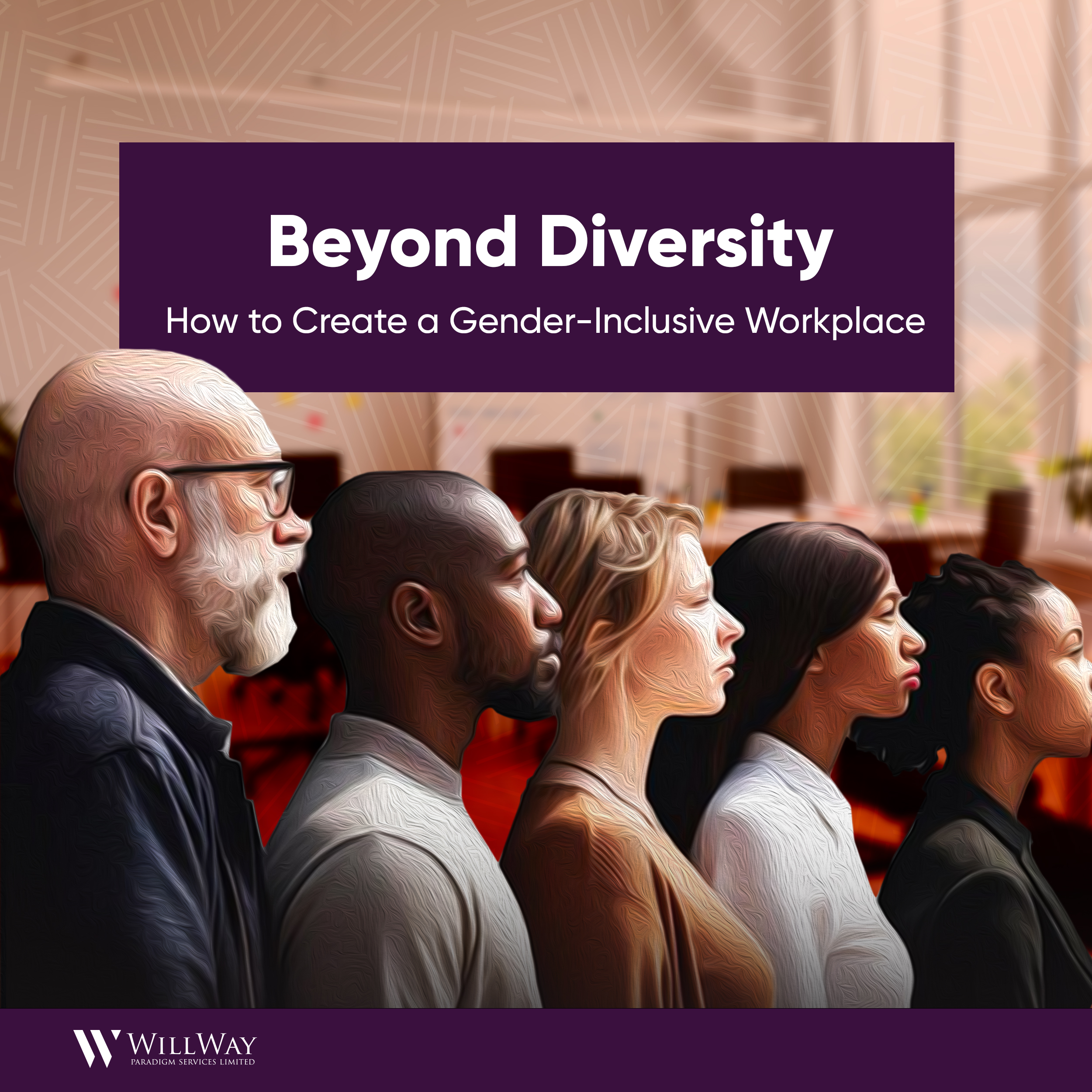 Beyond Diversity: How to Create a Gender-Inclusive Workplace – Willwaypsl